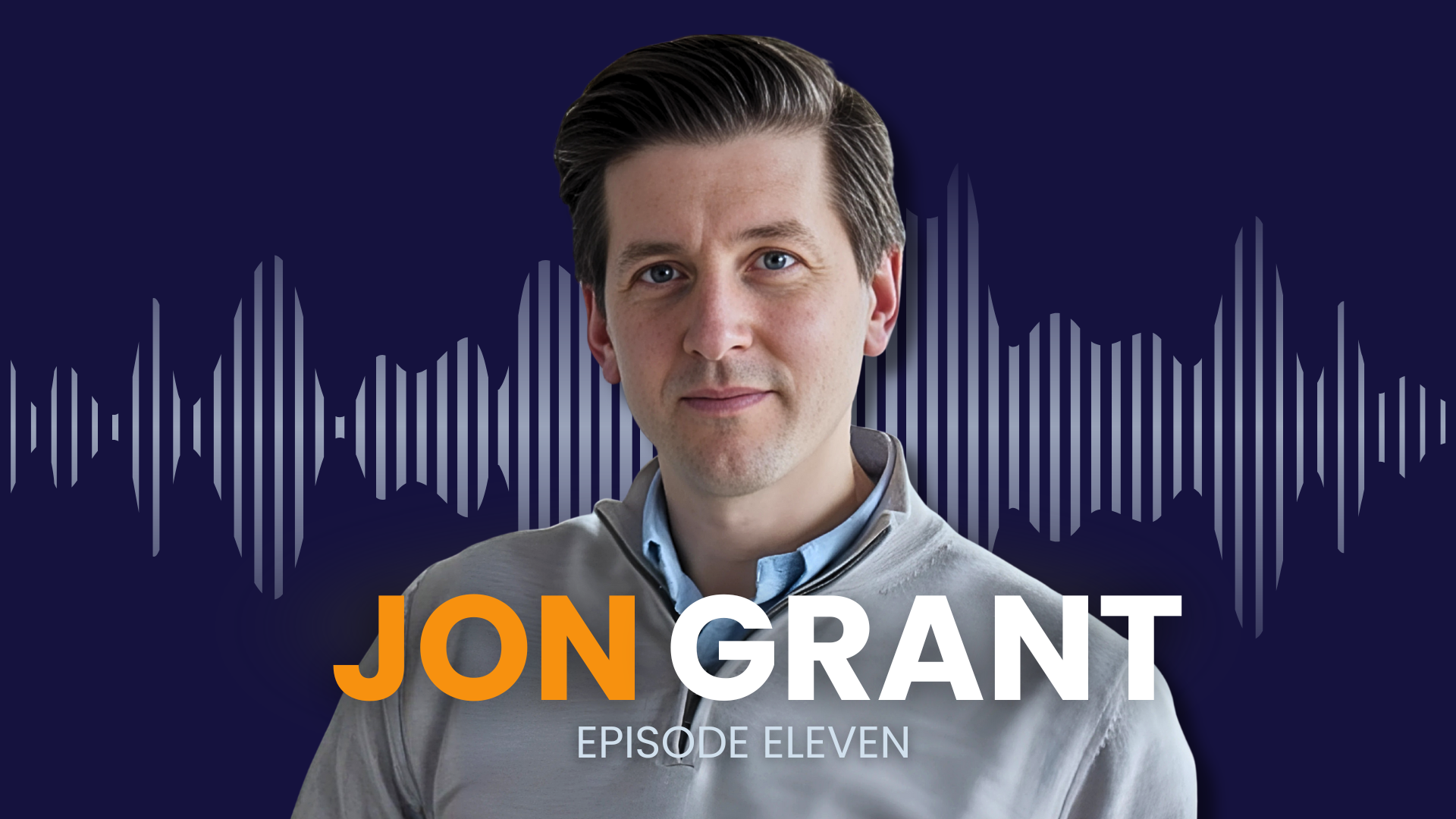 Episode 11: Jon Grant - How to get ready to be bought...not just ready ...
